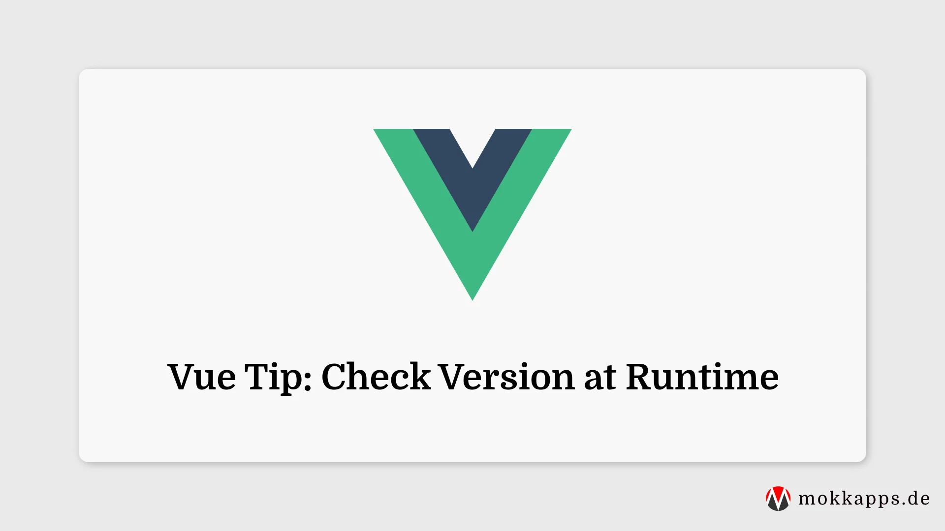 Vue Tip: Check Version at Runtime - Michael Hoffmann | Michael Hoffmann ... Vue Tip: Check Version at Runtime - Michael Hoffmann | Michael Hoffmann ...